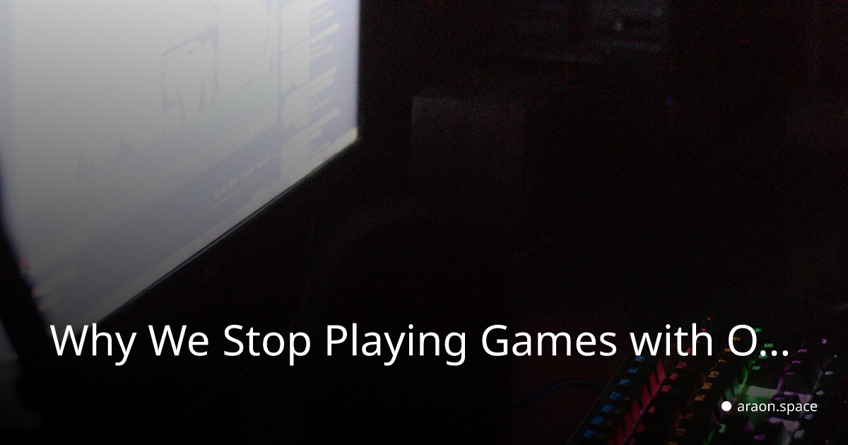Why We Stop Playing Games with Our Friends | Araon